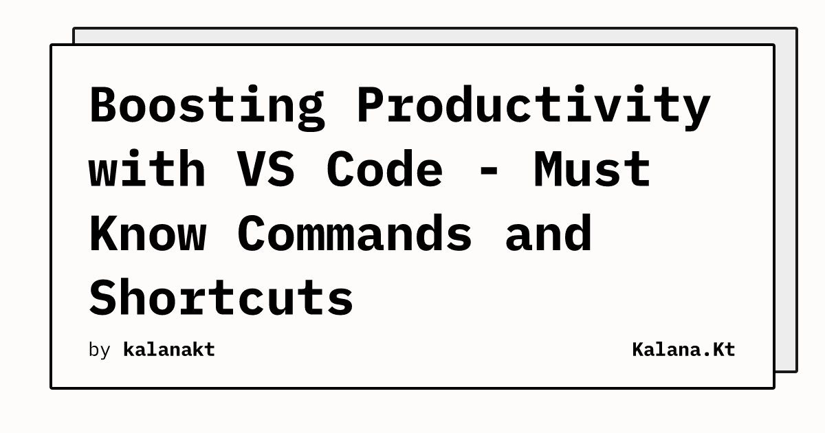 Boosting Productivity with VS Code - Must Know Commands and Shortcuts ... Boosting Productivity with VS Code - Must Know Commands and Shortcuts ...