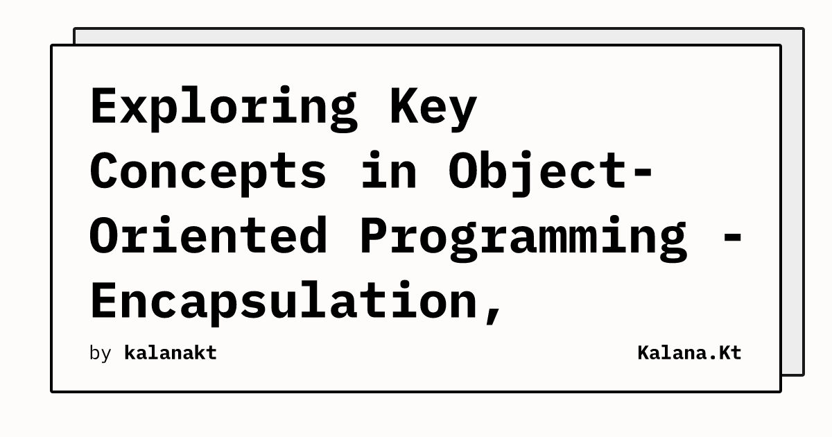 Exploring Key Concepts in Object-Oriented Programming - Encapsulation ... Exploring Key Concepts in Object-Oriented Programming - Encapsulation ...